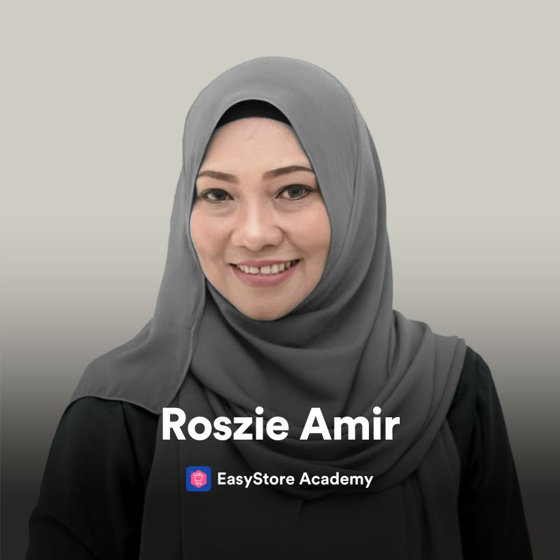 Roszie Amir | EasyStore Academy