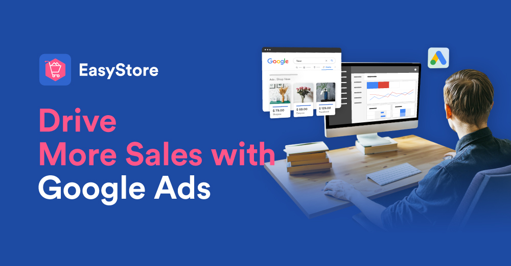 Drive Profits with Google Ads | EasyStore